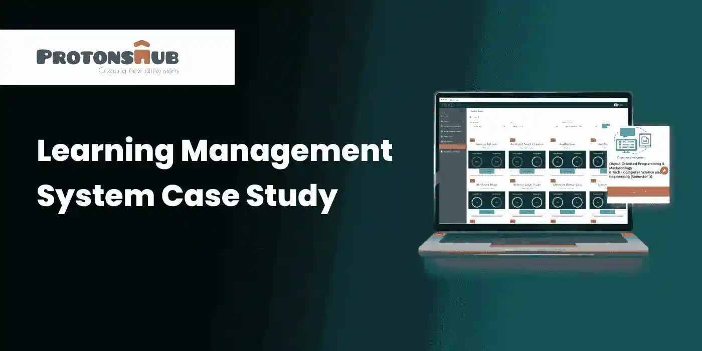 Learning Management System | Case Study | Protonshub Technologies